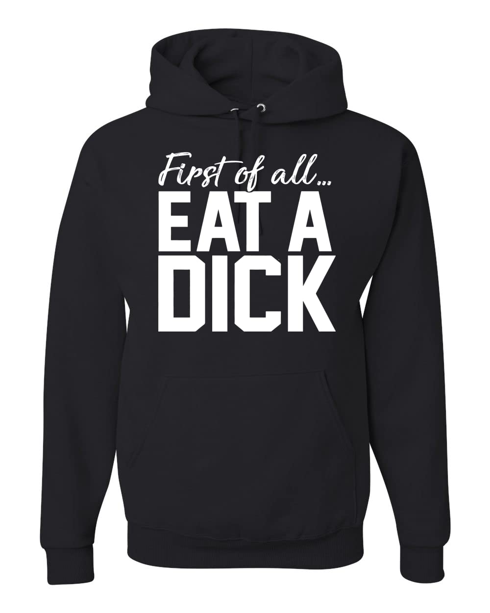 Wild Bobby First Of All ⌠Eat A Dick Humor Unisex Graphic Hoodie Sweatshirt, Black, X-Large
