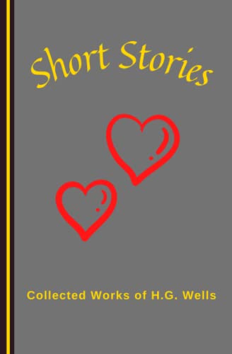 Short Stories: Collected Works of H.G. Wells