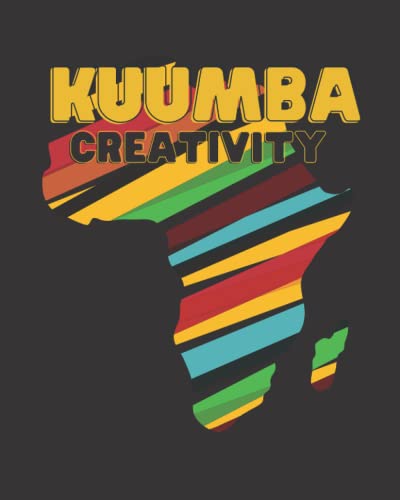Kuumba (Creativity) Lined Notebook Journal - Happy Kwanzaa. Day 6 of Kwanzaa: Umoja, Kujichagulia, Ujima, Ujamaa, Nia, Kuumba, Imani