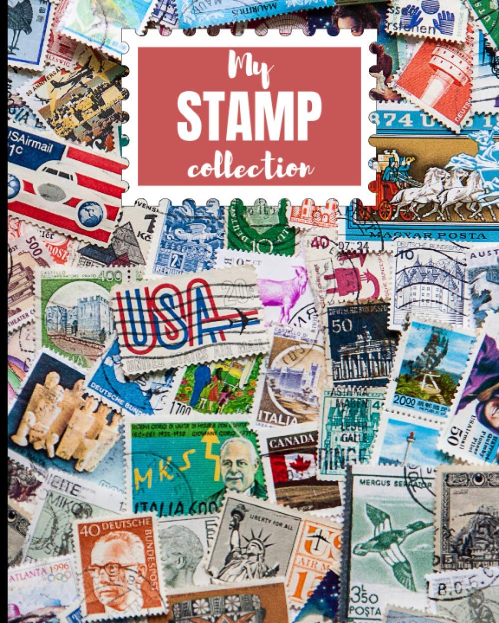 My Stamp Collection: postage stamp albums - postage stamp album for collector – 8X10’’ – 120 Pages