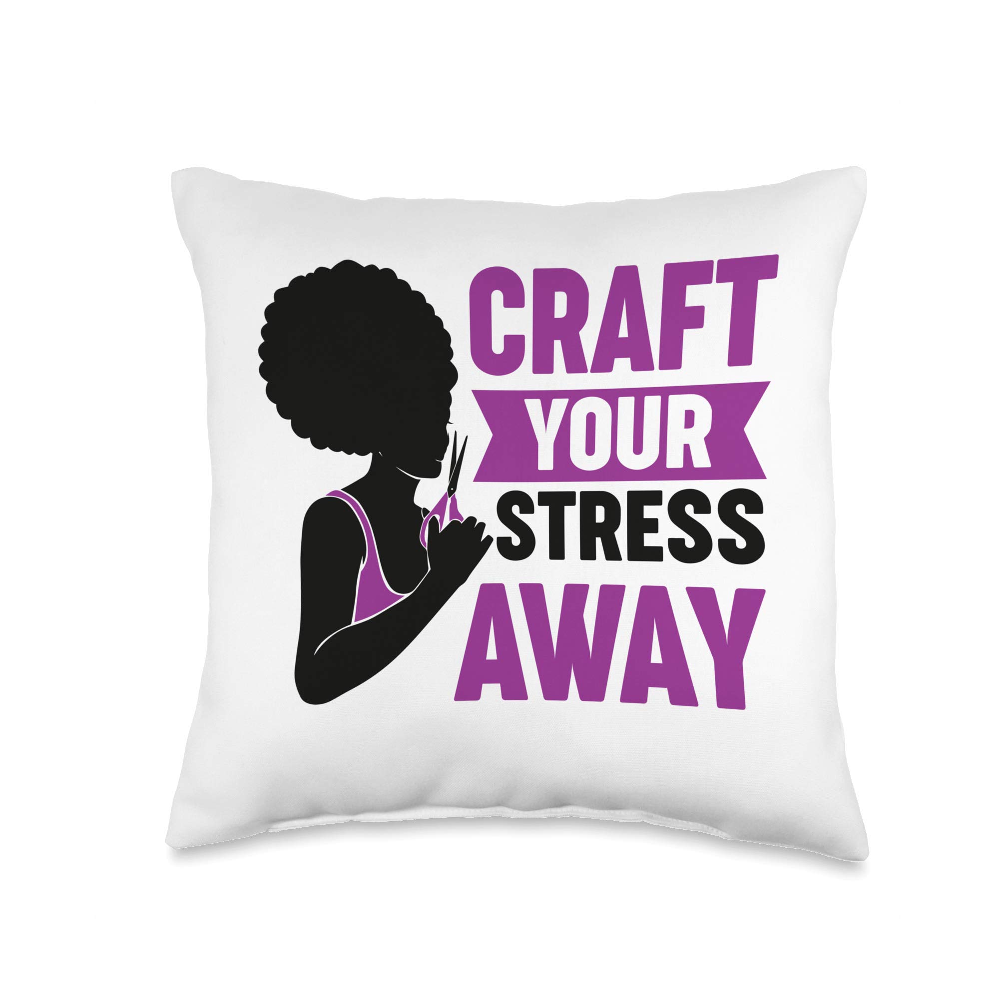 Black Women Craft Apparel Stress Away Black Women Gift Cute Crafting Throw Pillow, 16x16, Multicolor