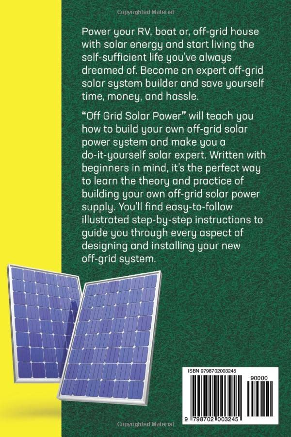 Off Grid Solar Power: How to Design and Install a Mobile Solar System for RVs, Vans, Boats and Tiny Homes (DIY Solar Power)