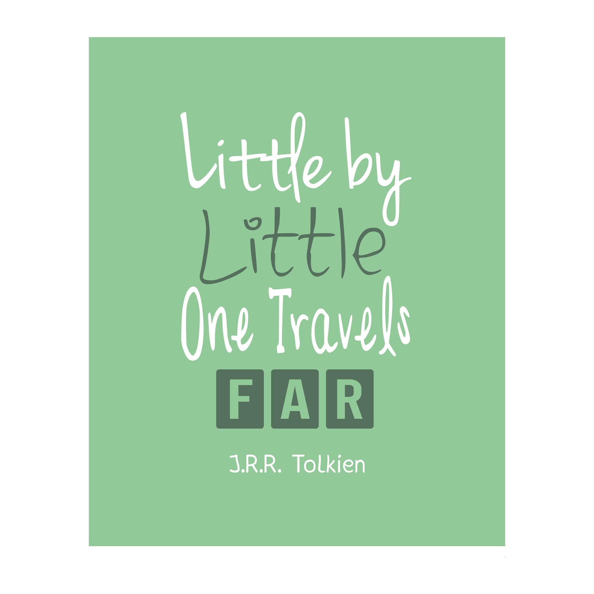 Little By Little One Travels Far- Inspirational J.R.R. Tolkien Quotes Wall Art Print - 'Small Steps' Motivational Wall Art Decor For Home Decor, Office Decor, Library & School Decor, Unframed - 8x10"