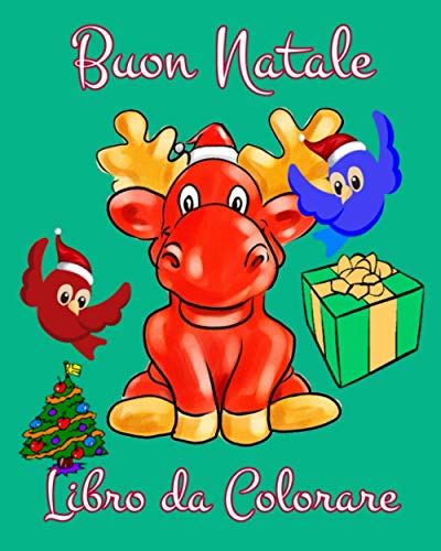 Buon Natale Libro da Colorare: Libro da colorare di Natale per Bambini. Regali di Natale divertenti, pupazzo di neve, Babbo Natale, renne, fiocchi di ... Libro prescolare e scolari. (Italian Edition)