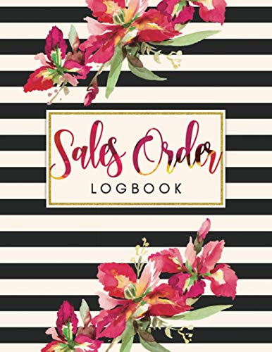 Sales Order Log Book: Simple Customer Order Tracker Notebook For Small Businesses | Daily Sales Order Tracking Log For Men, Women (Volume 6)