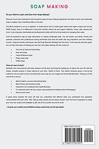 Soap Making: The Complete Guide to Make Skin Care Handmade Soap with Natural Ingredients and Start a Successful Home Based Business