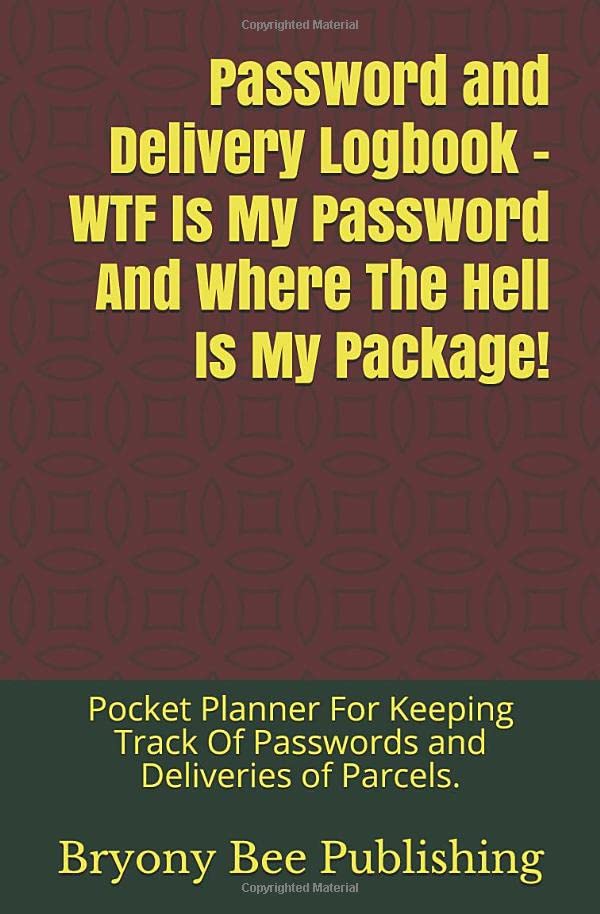 Password and Delivery Logbook - WTF Is My Password And Where The Hell Is My Package!: Pocket Planner For Keeping Track Of Passwords and Deliveries of Parcels.