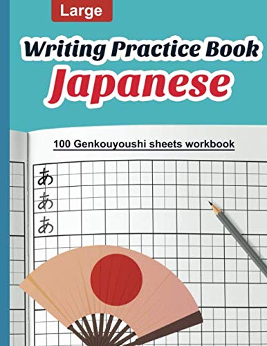 Japanese: Large Writing Practice Book | 100 Genkouyoushi sheets workbook: learn to write Japanese calligraphy precisely | Ideal for Kanji characters, Katakana script and the cursive Hiragana