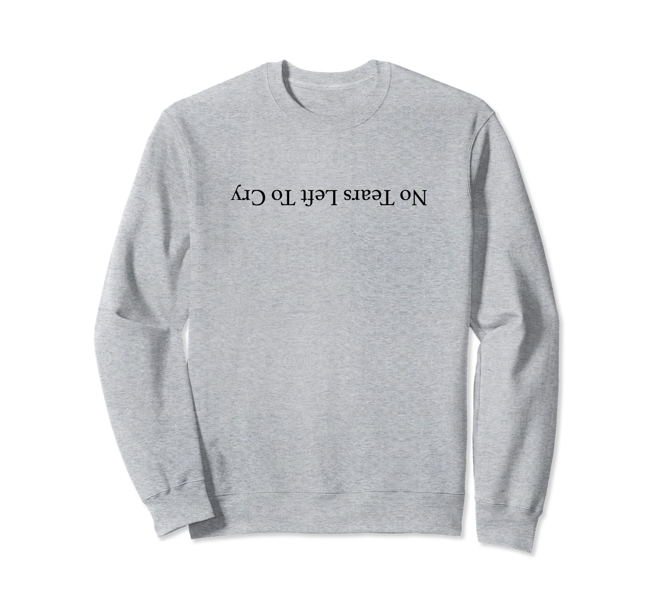 No Tears Left To Cry Sweatshirt Sweatshirt