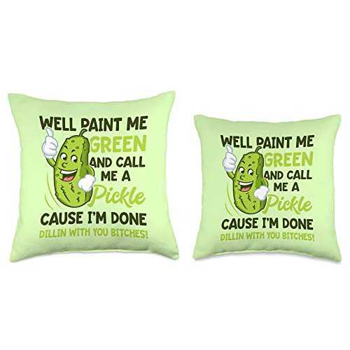 Dill Pickle Paint Me Green Bitches Funny Gift Paint Me Green and Call Me A Pickle Bitches Funny Throw Pillow, 16x16, Multicolor