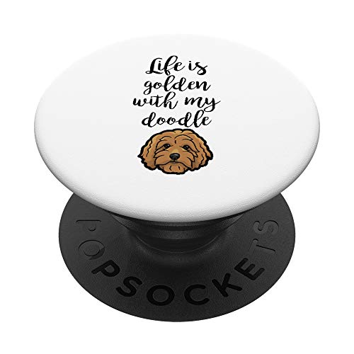 Life Is Golden With My Doodle - Goldendoodle Dog Gift PopSockets PopGrip: Swappable Grip for Phones & Tablets