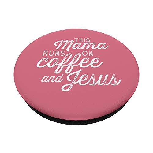 This Mama Runs on Coffee and Jesus Cute Christian Mom Quote PopSockets PopGrip: Swappable Grip for Phones & Tablets