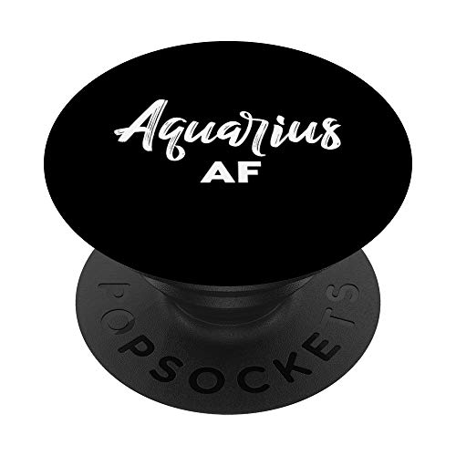 Aquarius AF / Cool Aquarius Quote / Aquarius Birthday Month PopSockets Swappable PopGrip