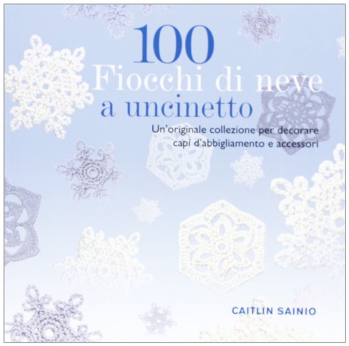 100 fiocchi di neve a uncinetto