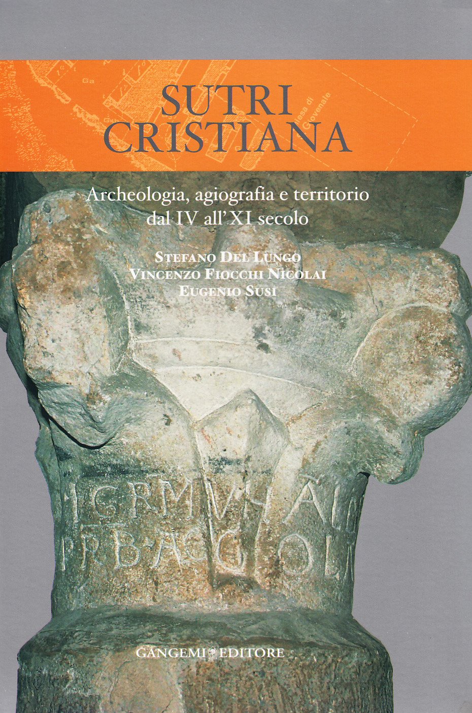 Sutri cristiana. Archeologia, agiografia e territorio dal IV all'XI secolo