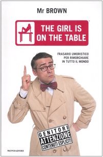 The girl is on the table. Frasario umoristico per rimorchiare in tutto il mondo