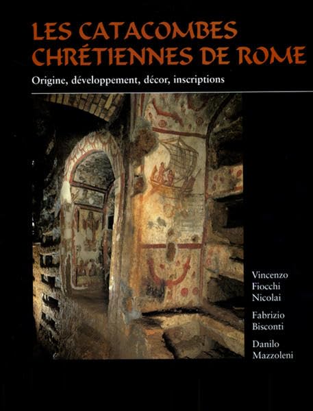 Les Catacombes Chretiennes de Rome