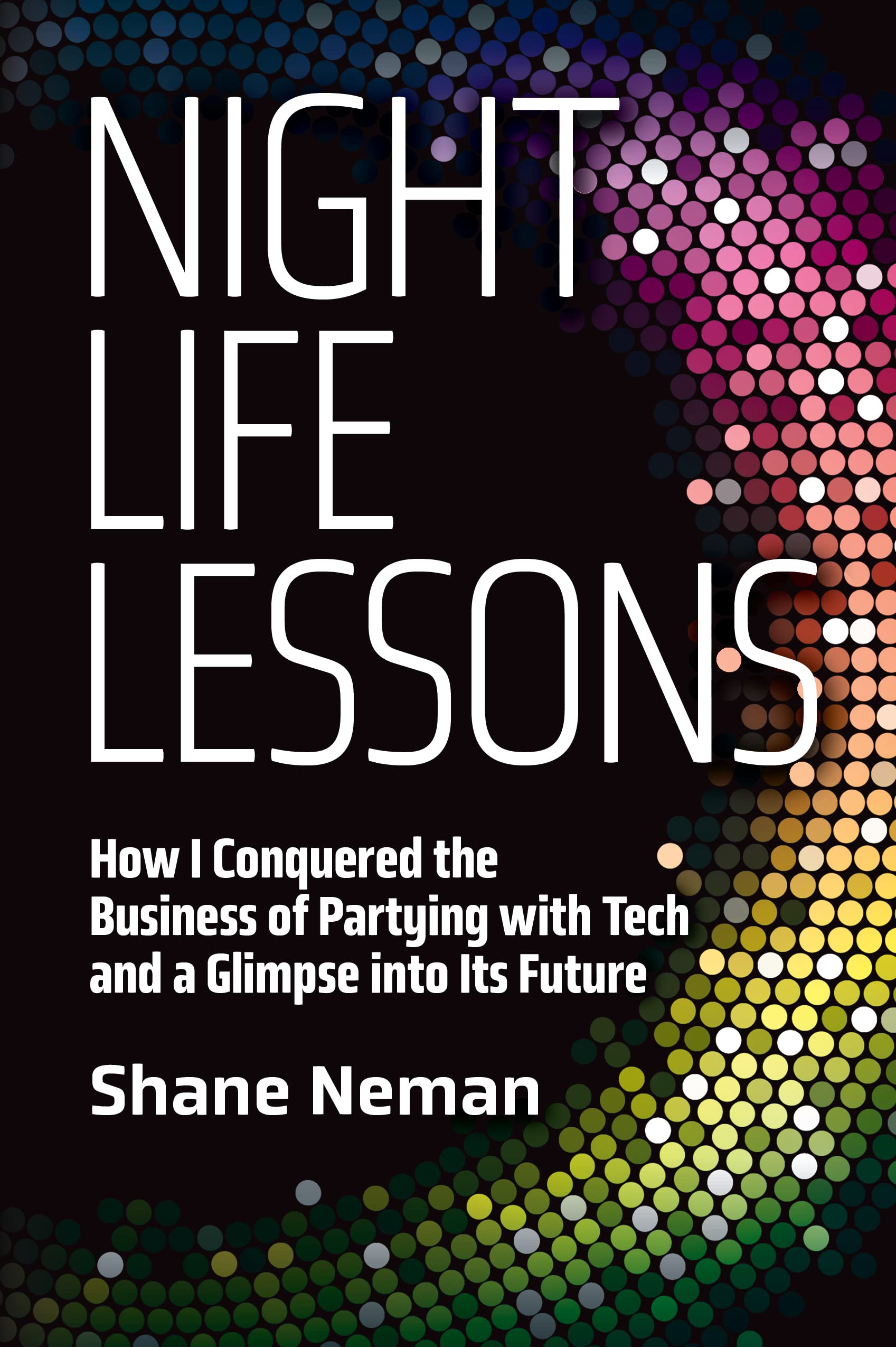 Nightlife Lessons: How I Conquered the Business of Partying with Tech and a Glimpse into Its Future