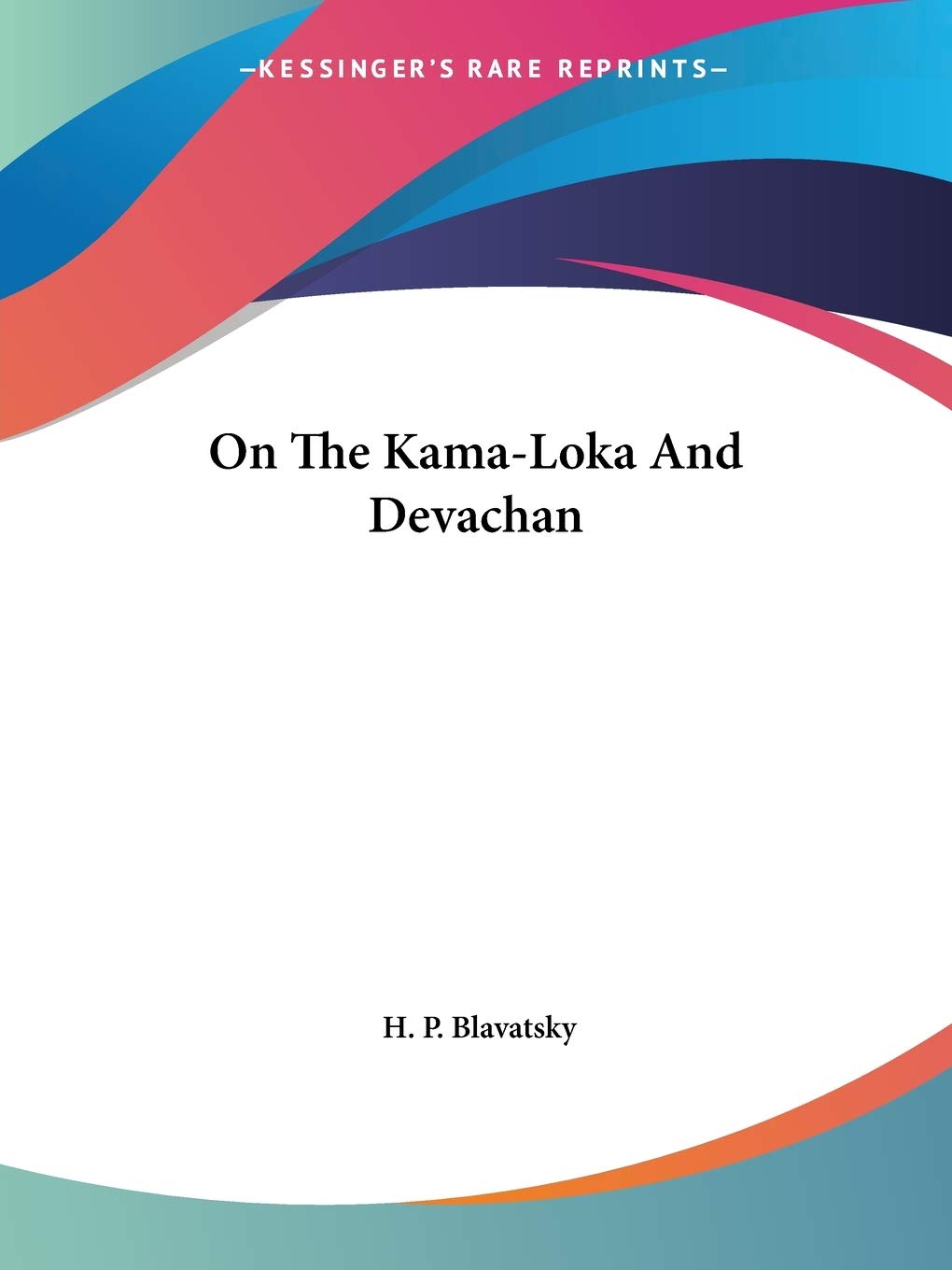 On The Kama-Loka And Devachan