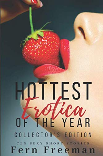 Hottest Erotica of the Year: Collector's Edition: Ten Sexy Short Stories