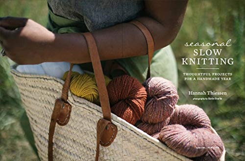 Seasonal Slow Knitting: Thoughtful Projects for a Handmade Year