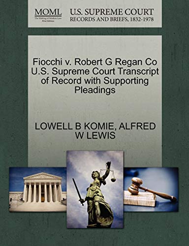 Fiocchi v. Robert G Regan Co U.S. Supreme Court Transcript of Record with Supporting Pleadings