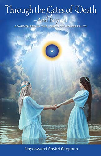 Through the Gates of DeathâAnd Beyond: Adventures in the Lokas of Immortality (Treta Yuga Trilogy)