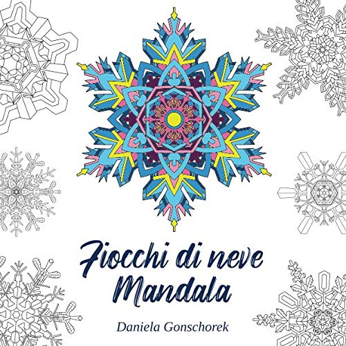 Fiocchi di neve Mandala: Motivi colorati non solo per la stagione fredda (Libri da colorare Mandala) (Italian Edition)