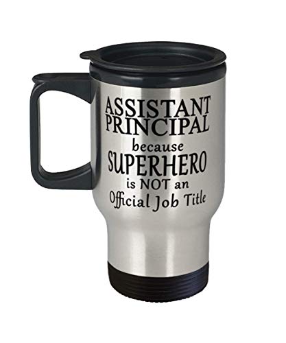 Stainless Steel Travel Mug Assistant principal because SUPERHERO is NOT an Official Job Title - Novelty Insulated 14oz Stainless Steel Travel Mug + Lid - Unique Funny for Assistant principal