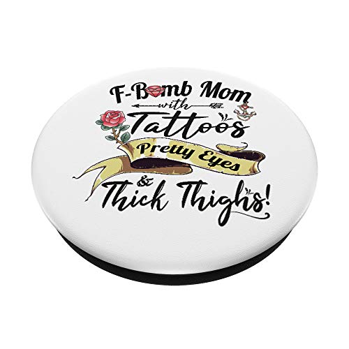 F-Bomb Mom Tattoos Pretty eyes Thick Thighs Funny Moms Day PopSockets Swappable PopGrip