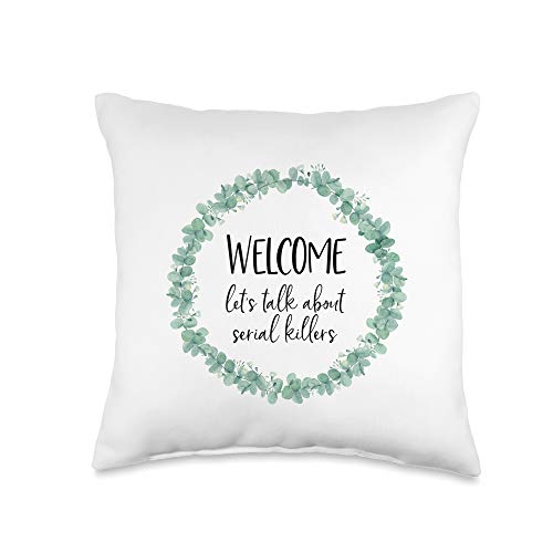 Serial Killer Gifts For Women - ElizaDesigns Welcome Let's Talk About Serial Killers Funny True Crime Throw Pillow, 16x16, Multicolor