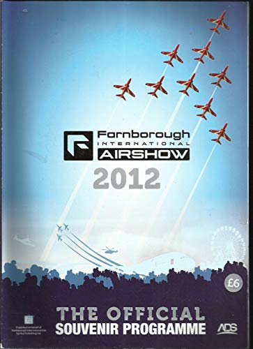 FARNBOROUGH INTERNATIONAL AIRSHOW, THE OFFICIAL SOUVENIR PROGRAMME ISSUE, 2012