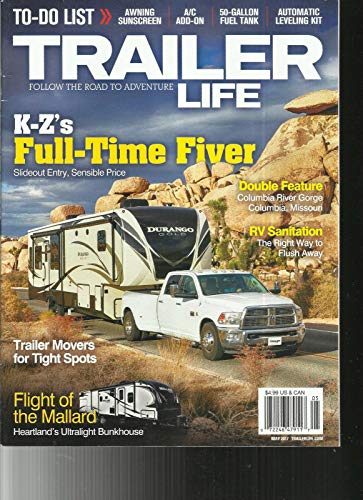 TRAILER LIFE MAGAZINE, FOLLOW THE ROAD TO ADVENTURE MAY, 2017