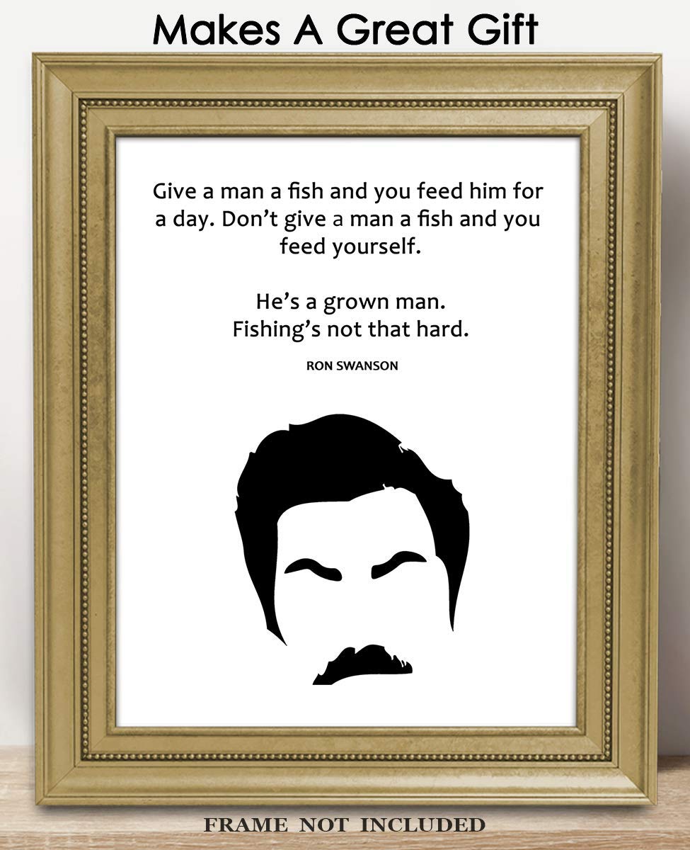 "Give a Man a Fish" Ron Swanson Funny Motivational Quote: 11x14 Unframed Funny Wall Art Prints for Home, Office, Dorm, Studio, Living Room & Man Cave Room Decor - Creative Housewarming Gift Idea