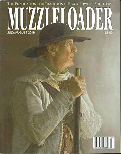MUZZLELOADER MAGAZINE, THE PUBLICATION FOR TRADITIONAL JULY/AUGUST, 2019