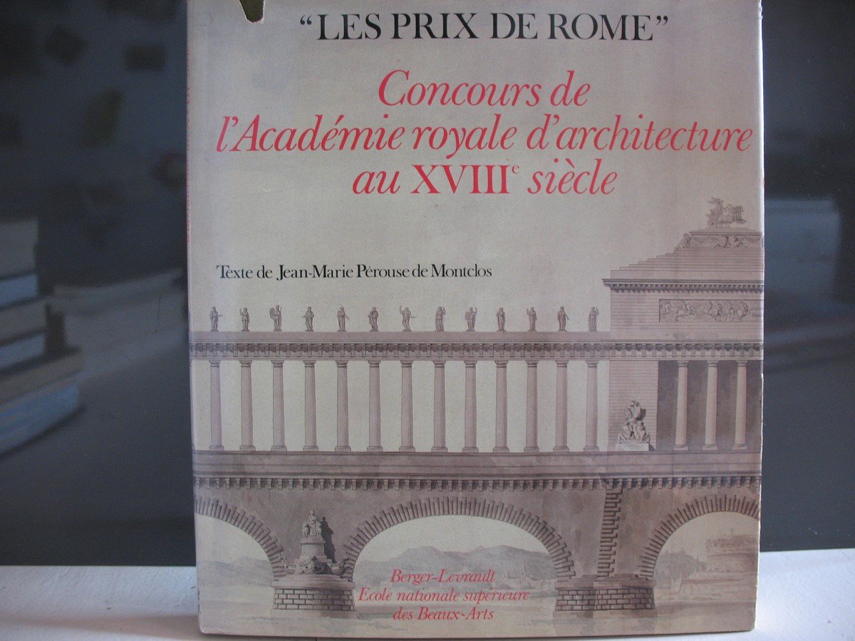 "Les Prix de Rome": Concours de l'Académie royale d'architecture au XVIIIe siècle (French Edition)