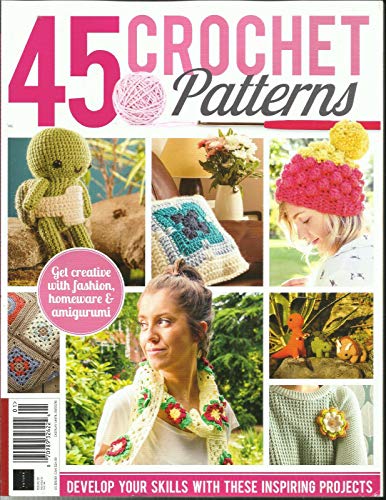 45 CROCHET PATTERNS MAGAZINE, DEVELOP YOUR SKILLS WITH THESE INSPIRING PROJECTS