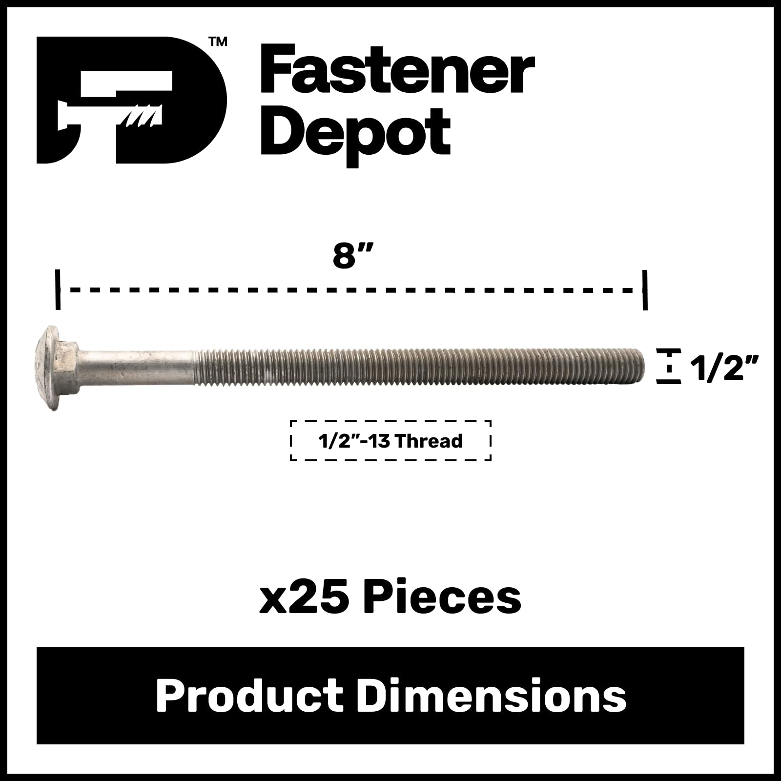 1/2"-13 x 8" Hot Dipped Galvanized Carriage Bolt, 6" Thread, Quantity 25 - by Fastener Depot, LLC