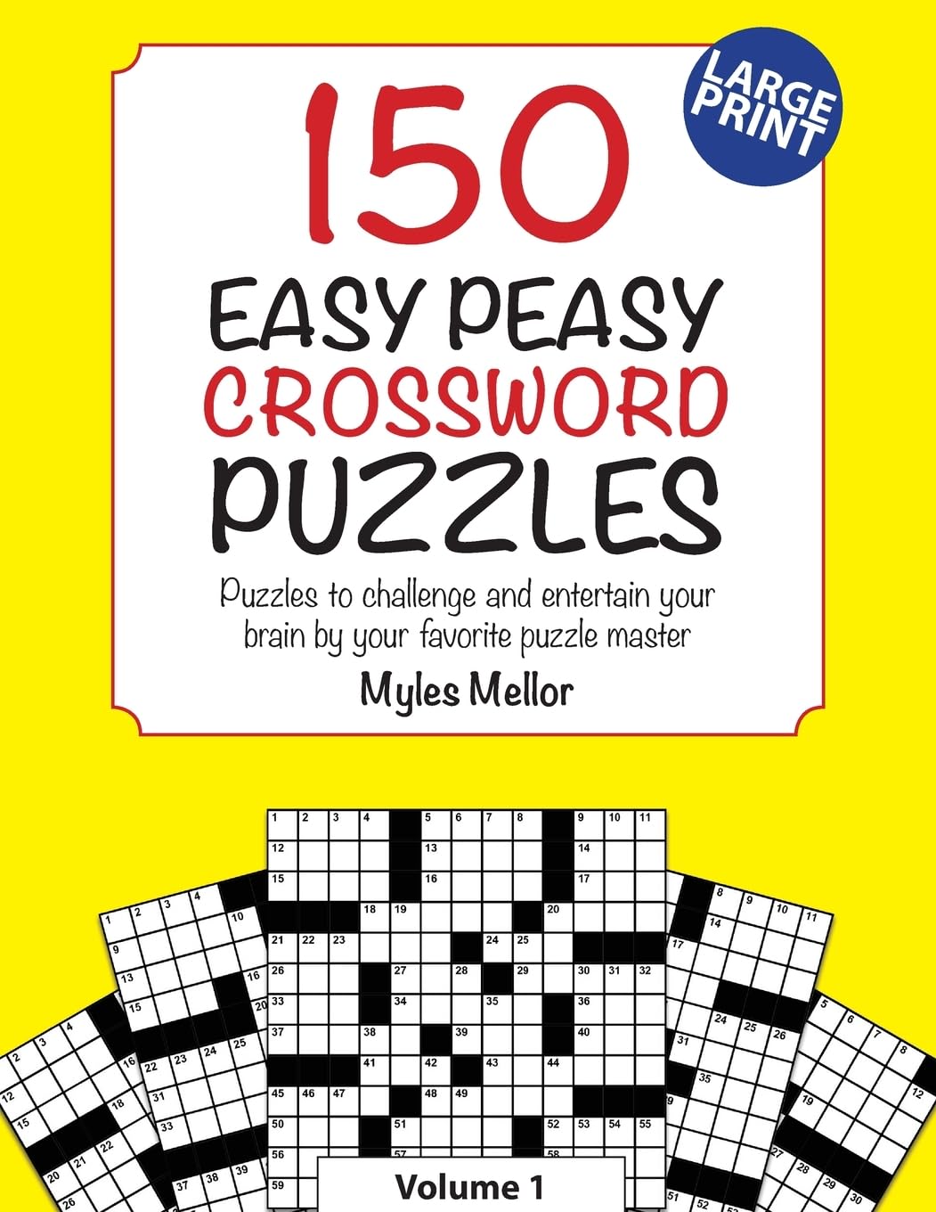 150 Easy Peasy Crossword Puzzles: Puzzles to challenge and entertain your brain by your favorite puzzle master, Myles Mellor (Easy Peasy Crossword Books)