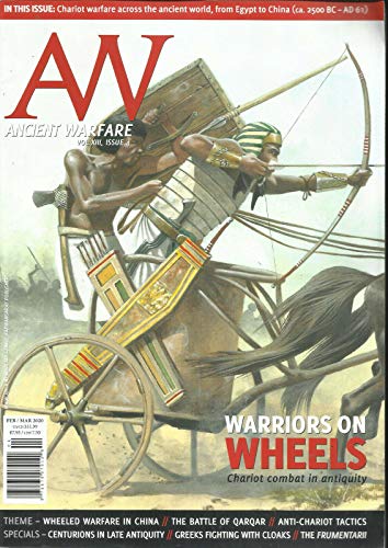 ANCIENT WARFARE MAGAZINE, WARRIORS ON WHEELS FEB/MAR,2020 VOL, XIII ISSUE. 4
