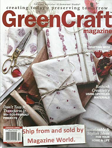 GREEN CRAFT MAGAZINE, CREATING TODAY * PRESERVING TOMORROW SUMMER, 2020 VOL,10