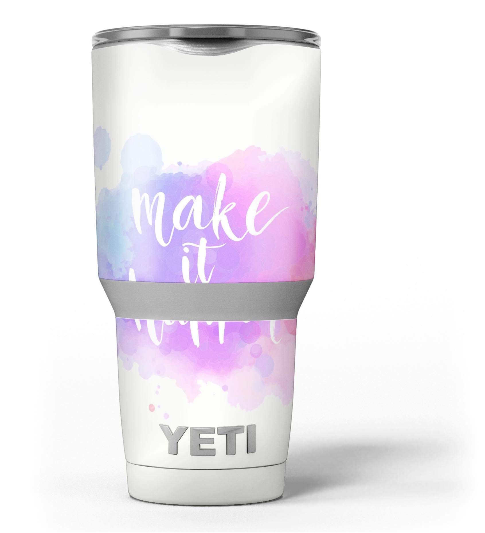 Design Skinz Bright Make it Happen - Skin Decal Vinyl Wrap Kit Compatible with The Yeti Rambler Cooler Tumbler Cups