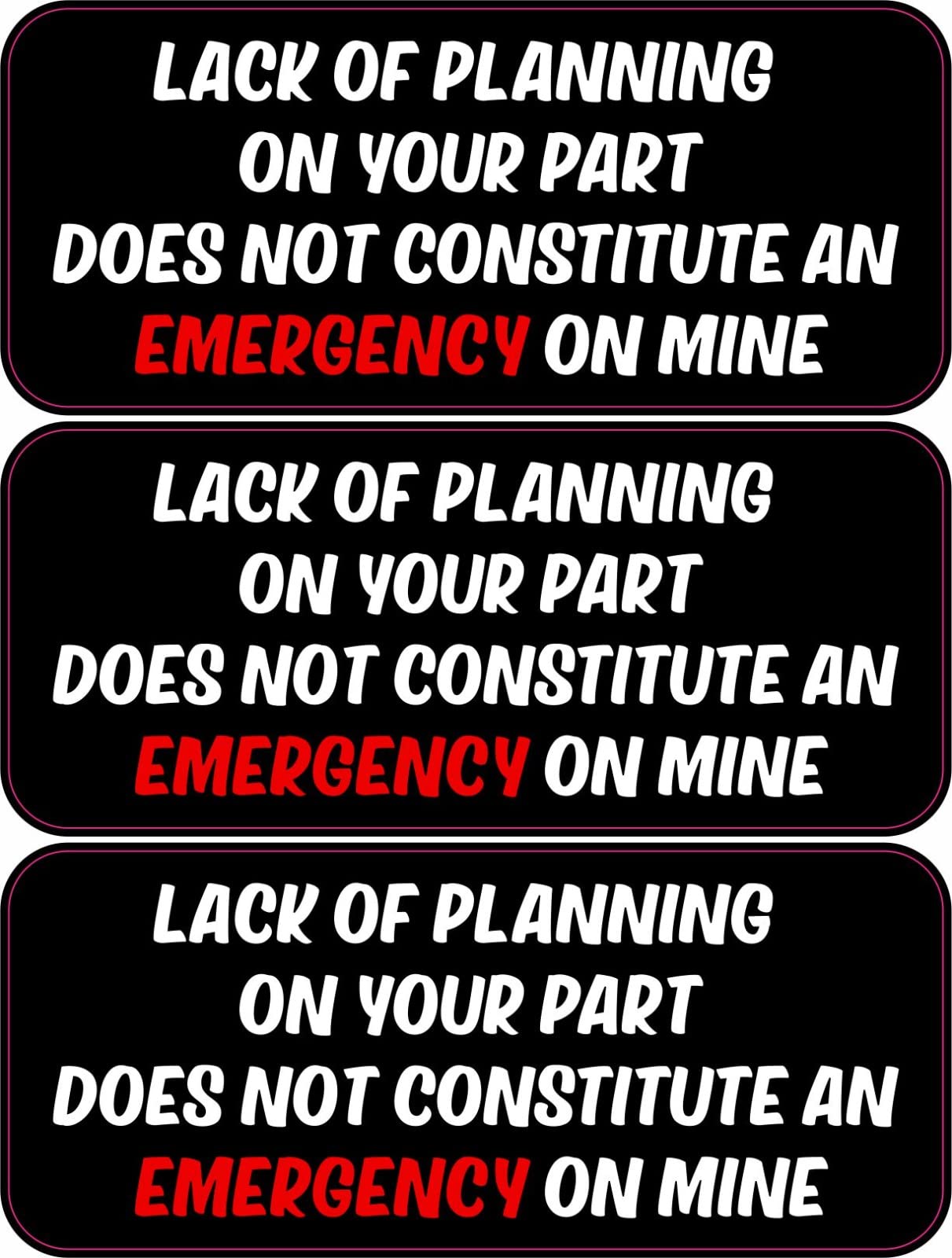 3pcs Lack of planning on your part does not constitute an emergency on mine funny hard hat/helmet vinyl decal sticker