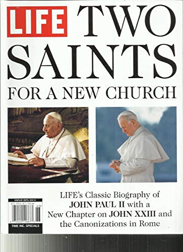 LIFE MAGAZINE, TWO SAINTS FOR A NEW CHURCH, 2014 ~