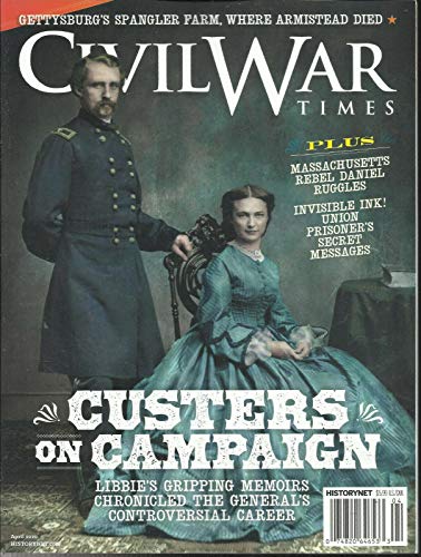 CIVIL WAR TIMES MAGAZINE CUSTERS ON CAMPAIGN APRIL, 2020 VOL. 59 NO. 2