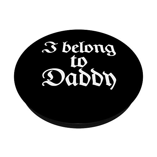 I Belong To Daddy, BDSM DDLG, Kink and Fetish Lifestyle Gift PopSockets Grip and Stand for Phones and Tablets
