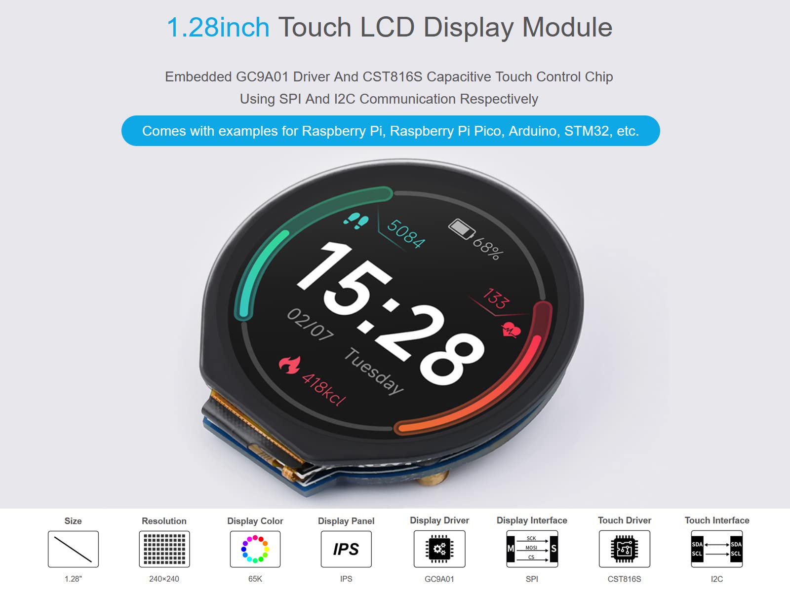 1.28inch Touch LCD Display Module, 240×240 Resolution Round LCD IPS Screen, 65K Colors Display, 4-Wire SPI and I2C Communication, Support Raspberry Pi/Raspberry Pi Pico/Arduino/STM32