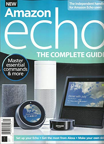 AMAZON ECHO THE COMPLETE GUIDE MAGAZINE, 100% UNOFFICIAL ISSUE,2018 ISSUE, 01