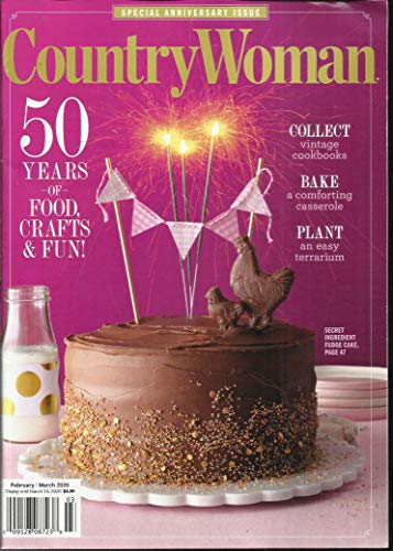 COUNTRY WOMAN MAGAZINE, SPECIAL ANNIVERSARY ISSUE FEBRUARY/MARCH, 2020 (PLEASE NOTE: ALL THESE MAGAZINES ARE PET & SMOKE FREE MAGAZINES. NO ADDRESS LABEL. (SINGLE ISSUE MAGAZINE.)