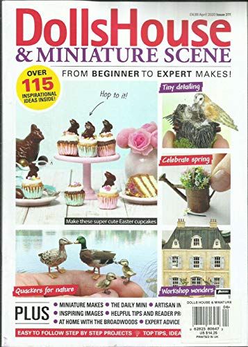 DOLLS HOUSE AND MINIATURE SCENE MAGAZINE, APRIL, 2020 ISSUE, 311 UK EDITION